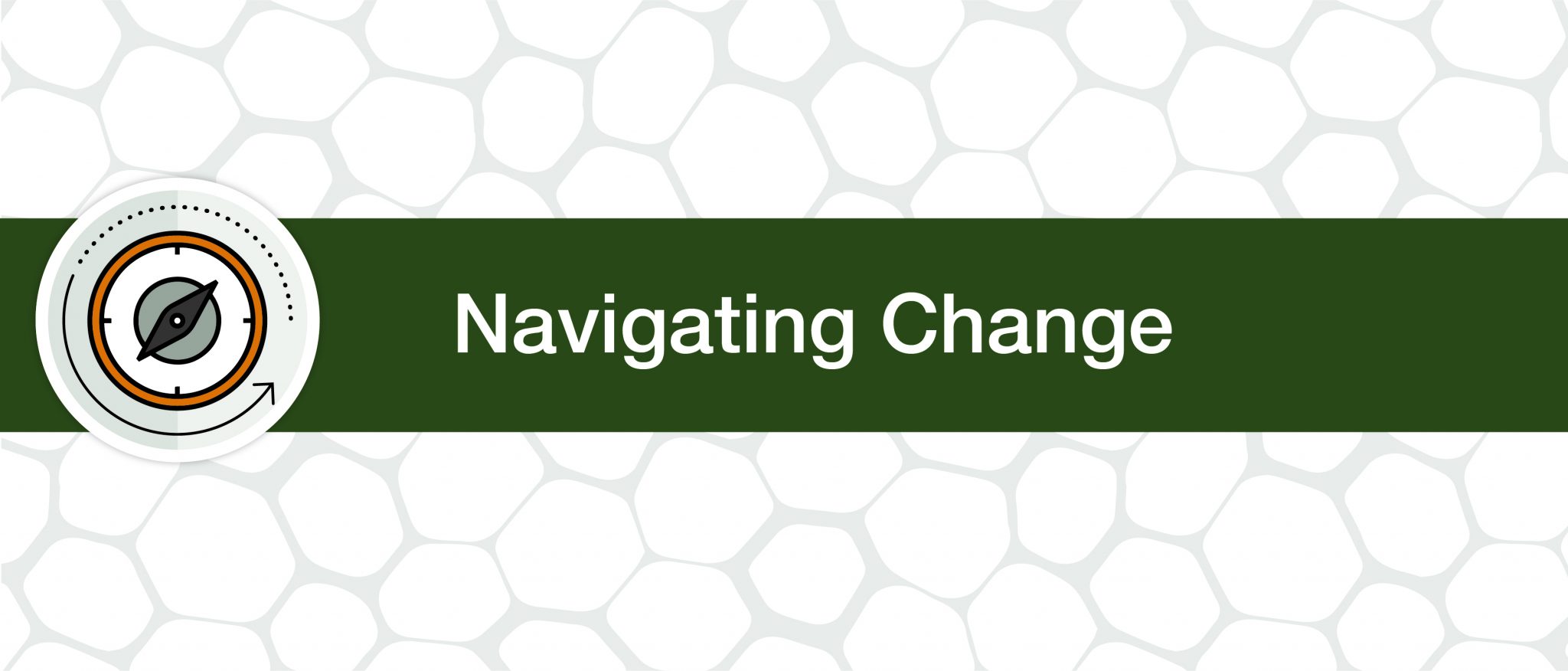 Navigating Change – Working in Change & Uncertainty